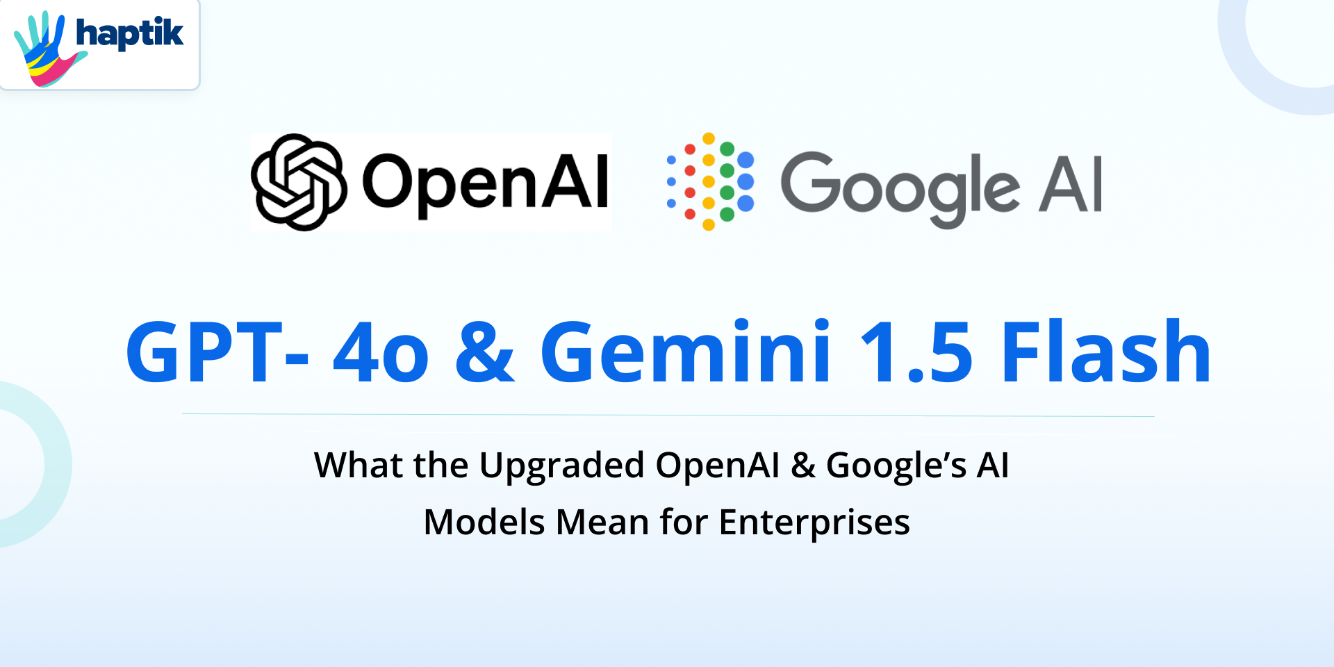GPT-4o & Gemini 1.5 Flash: What the Upgraded OpenAI & Google’s AI ...